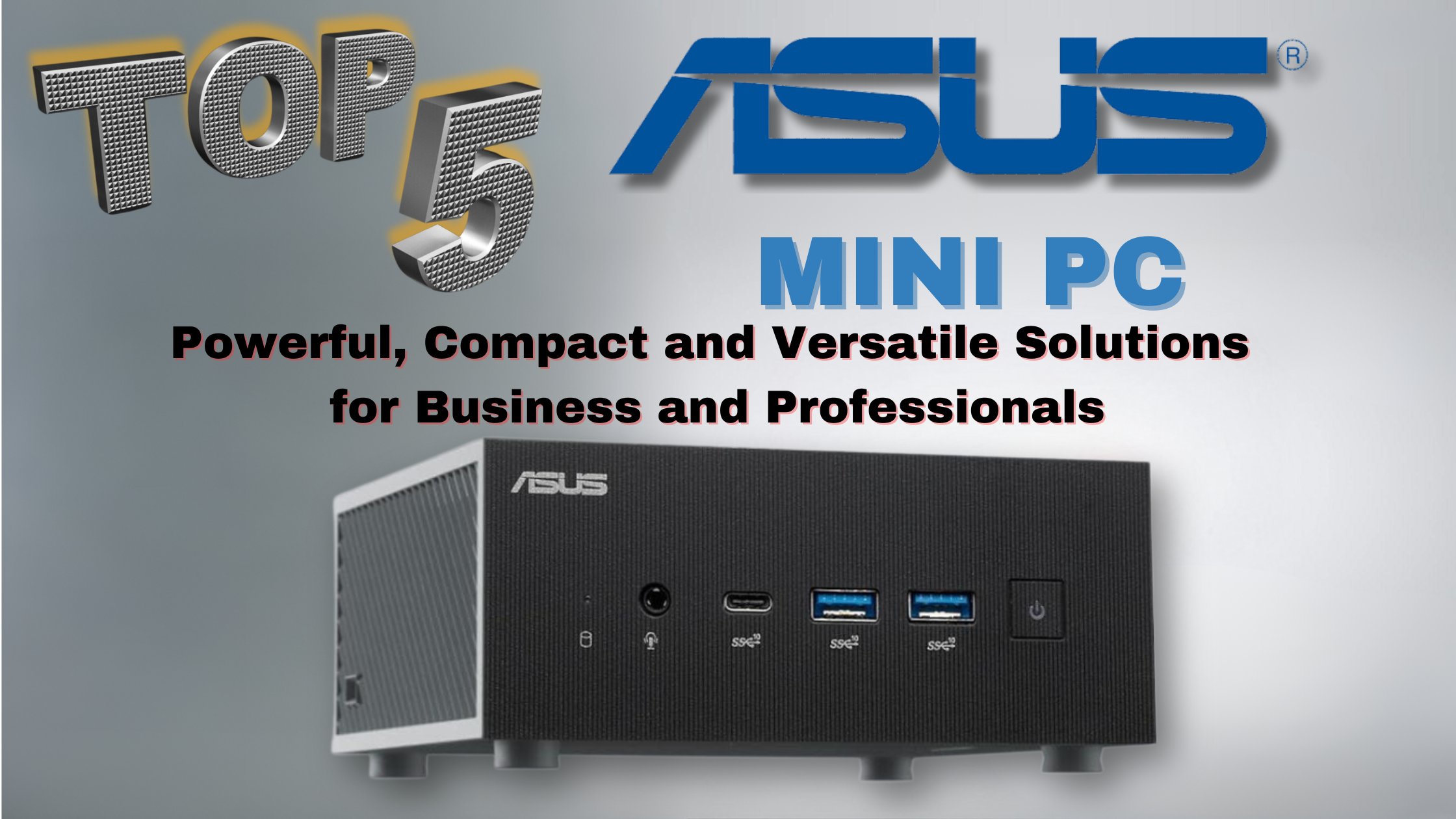 Top 5 Reasons to Choose ASUS Mini PCs for Your Business